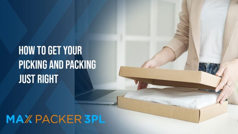 How to Get Your Picking and Packing Just Right - Max Packer 3PL